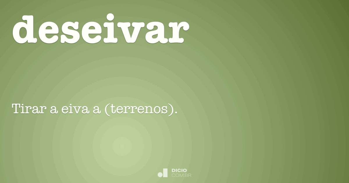 Deseivar - Dicio, Dicionário Online de Português