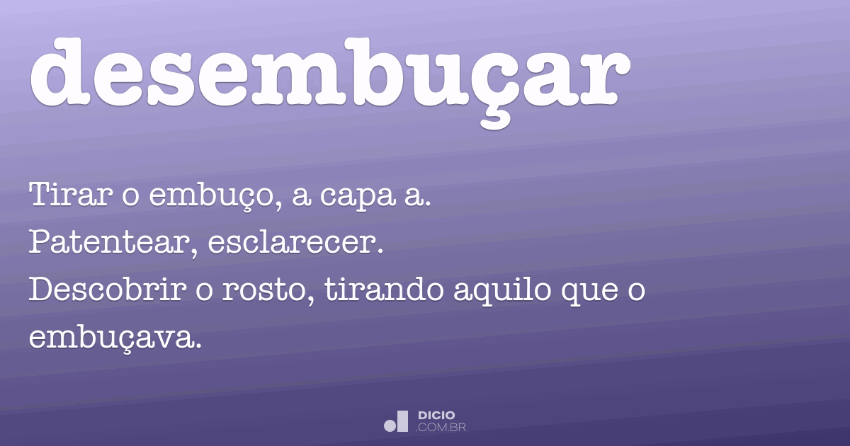 Desembuçar - Dicio, Dicionário Online de Português