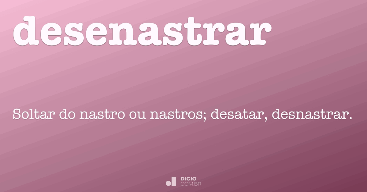 Desenastrar - Dicio, Dicionário Online de Português