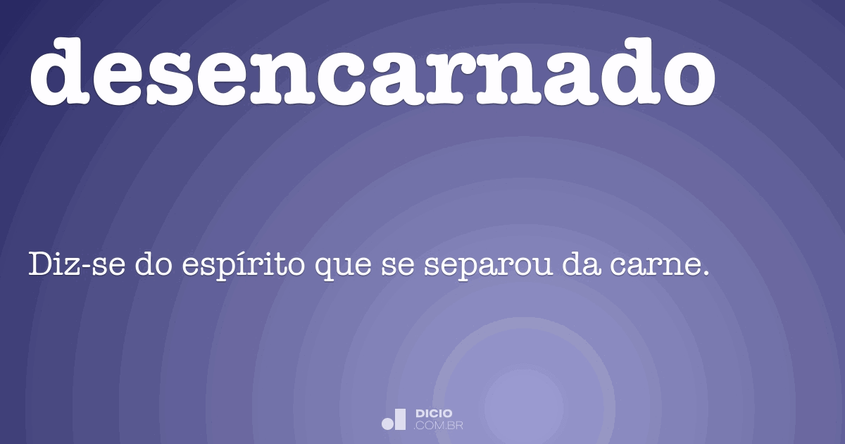 Desencarnado - Dicio, Dicionário Online de Português