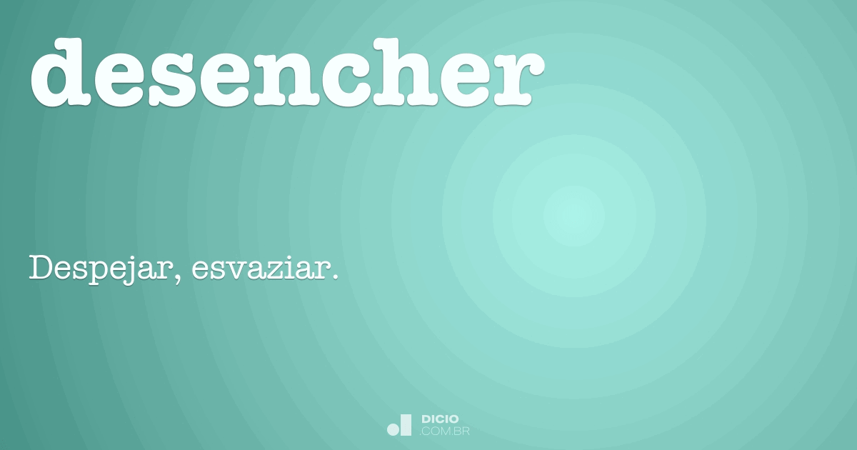 Desencher - Dicio, Dicionário Online de Português