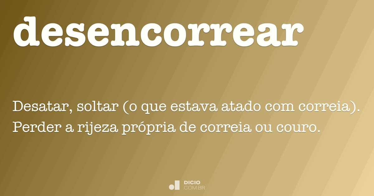 Desencorrear - Dicio, Dicionário Online de Português