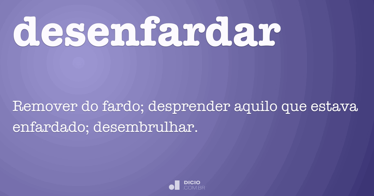 Desenfardar - Dicio, Dicionário Online de Português