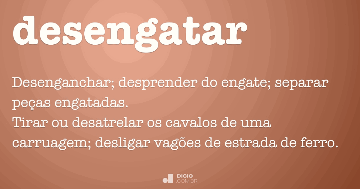 Desengatar - Dicio, Dicionário Online de Português