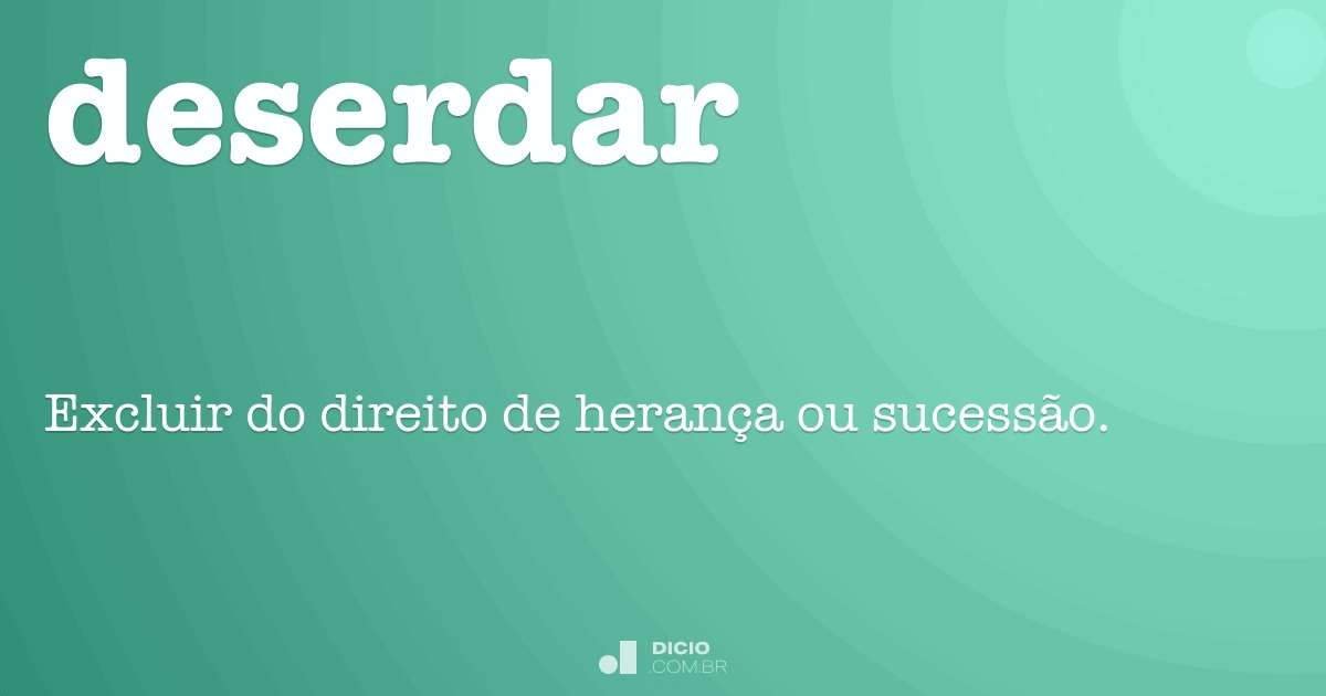 Deserdar - Dicio, Dicionário Online de Português