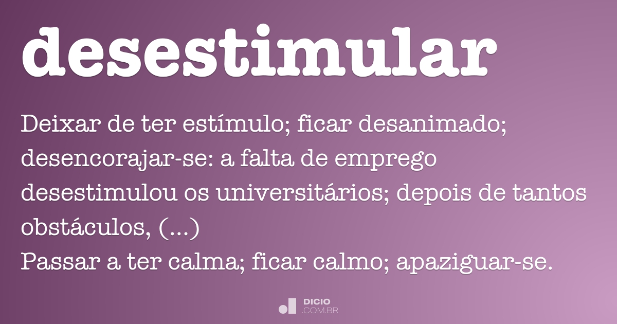 Desestimular - Dicio, Dicionário Online de Português
