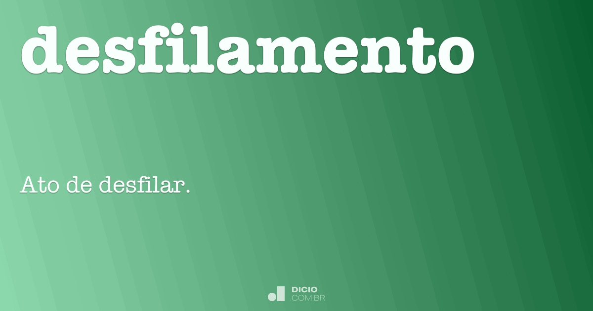 Desfilamento - Dicio, Dicionário Online de Português