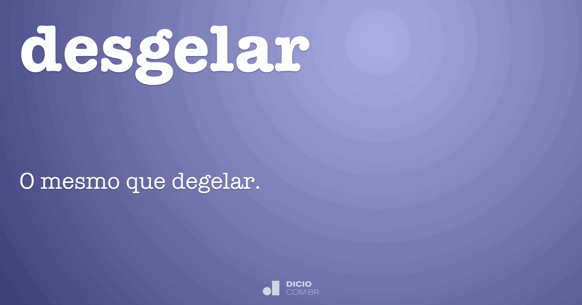 Desgelar - Dicio, Dicionário Online de Português