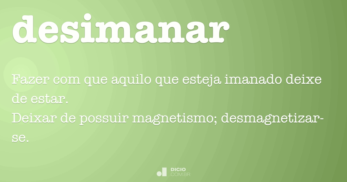Desimanar - Dicio, Dicionário Online de Português