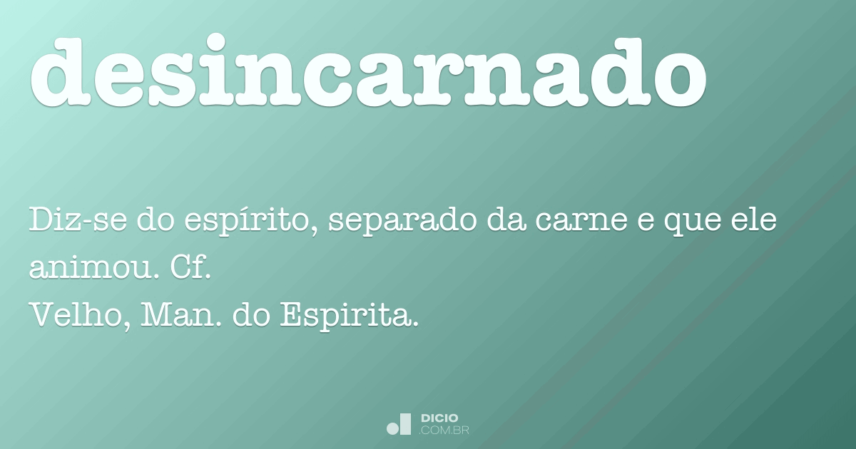 Desincarnado - Dicio, Dicionário Online de Português