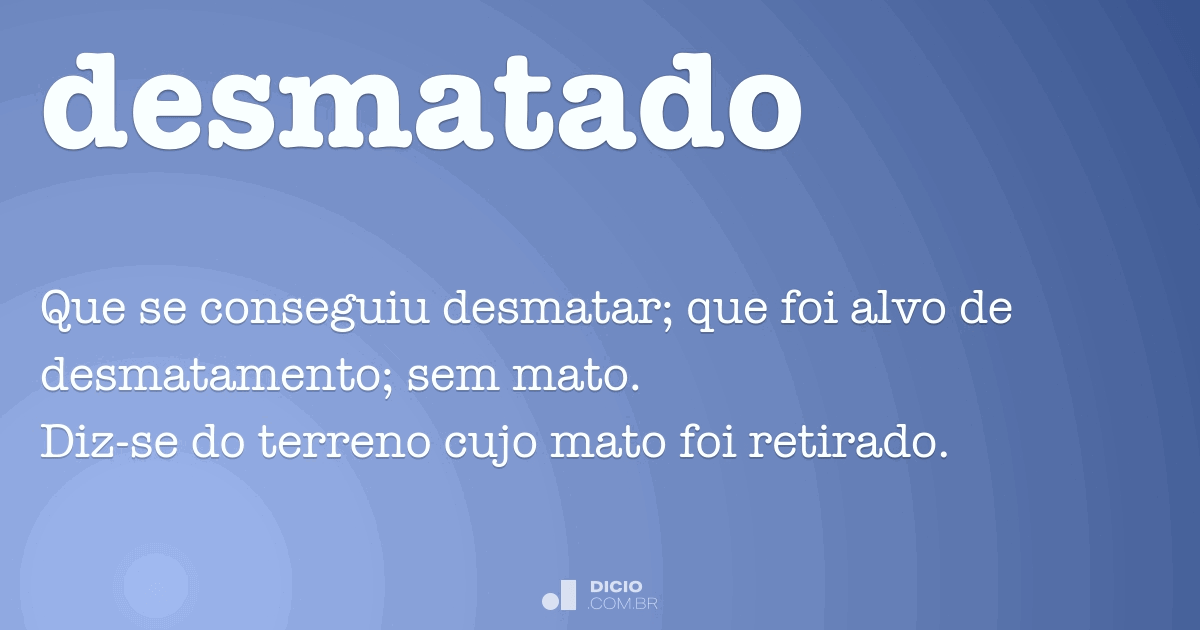 Desmatado - Dicio, Dicionário Online de Português