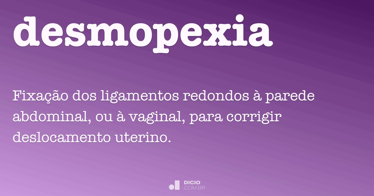 Desmopexia - Dicio, Dicionário Online de Português