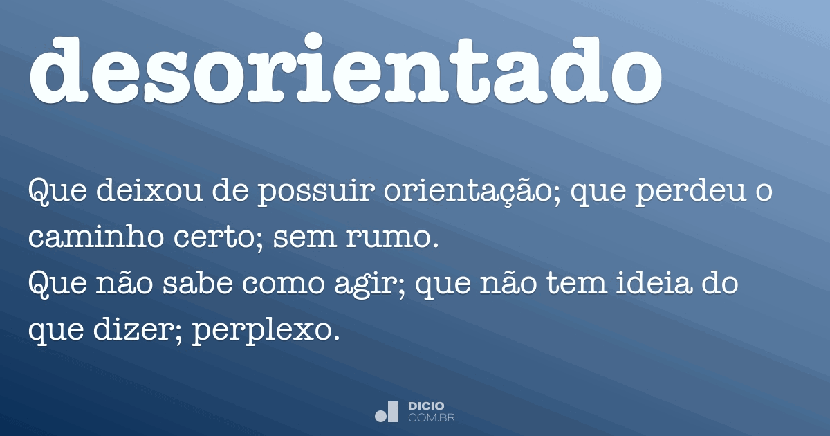 Desorientado - Dicio, Dicionário Online de Português