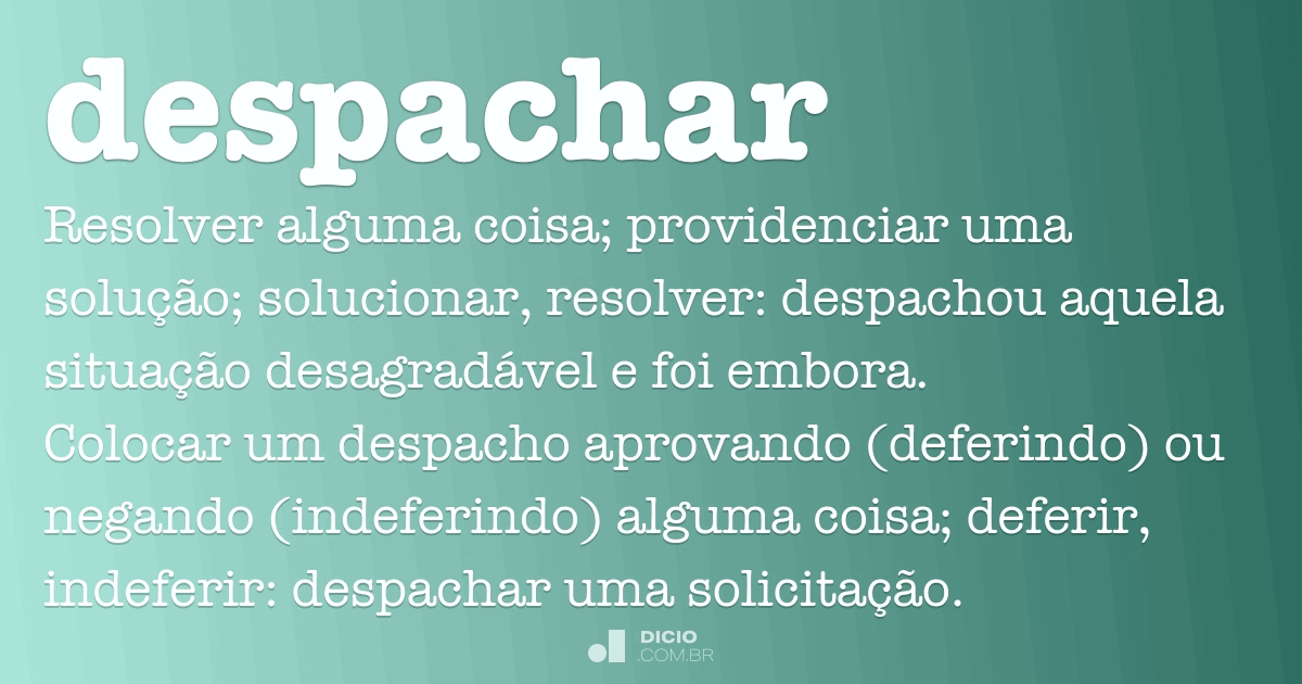 Despachar - Dicio, Dicionário Online de Português