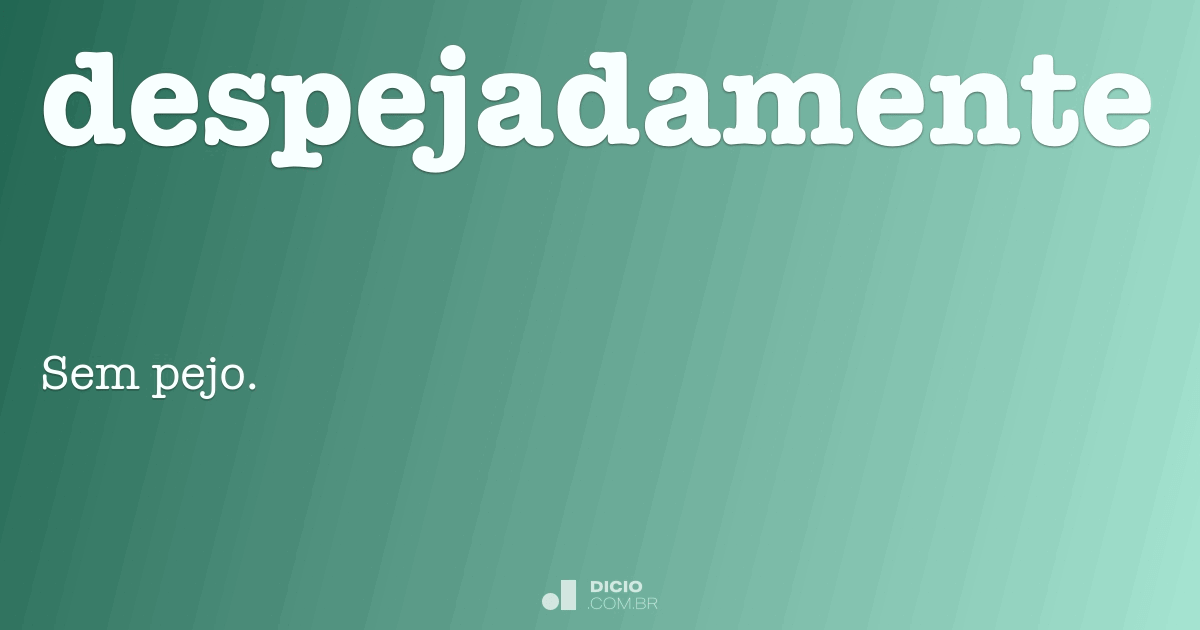 Despejadamente - Dicio, Dicionário Online de Português