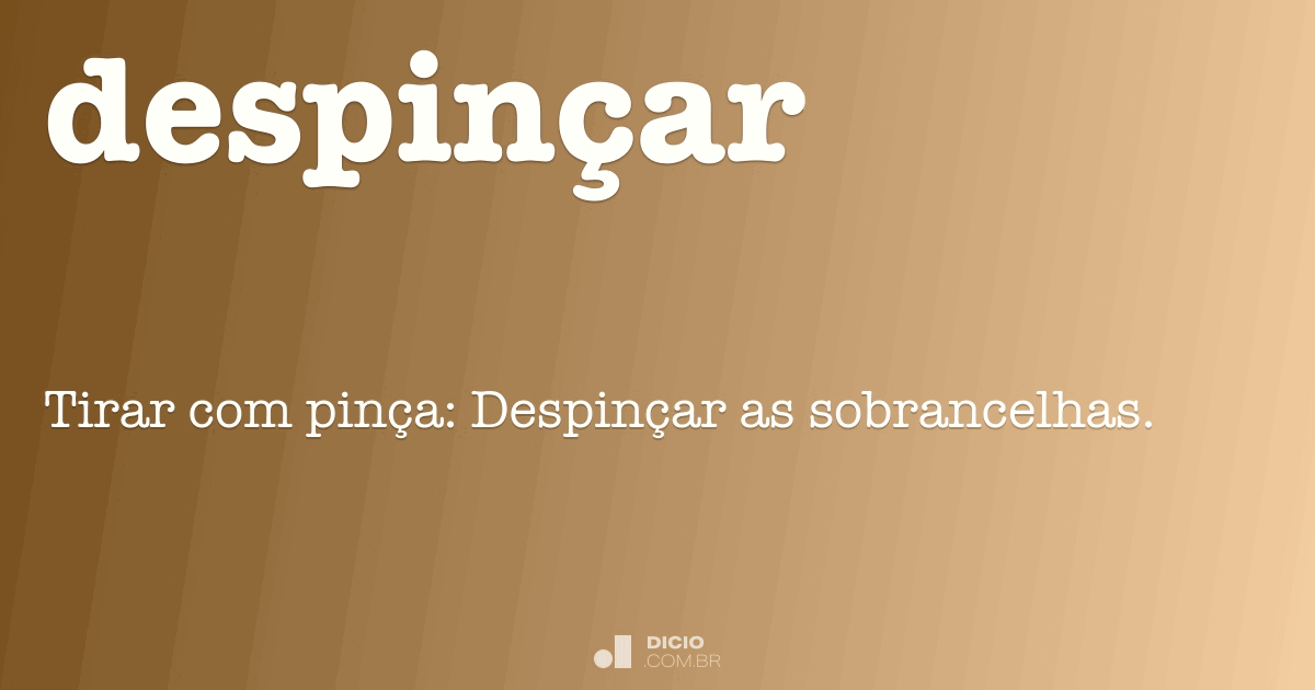 Despinçar - Dicio, Dicionário Online de Português