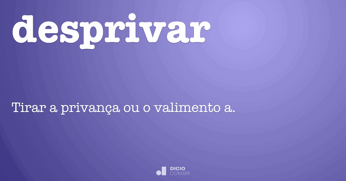 Desprivar - Dicio, Dicionário Online de Português