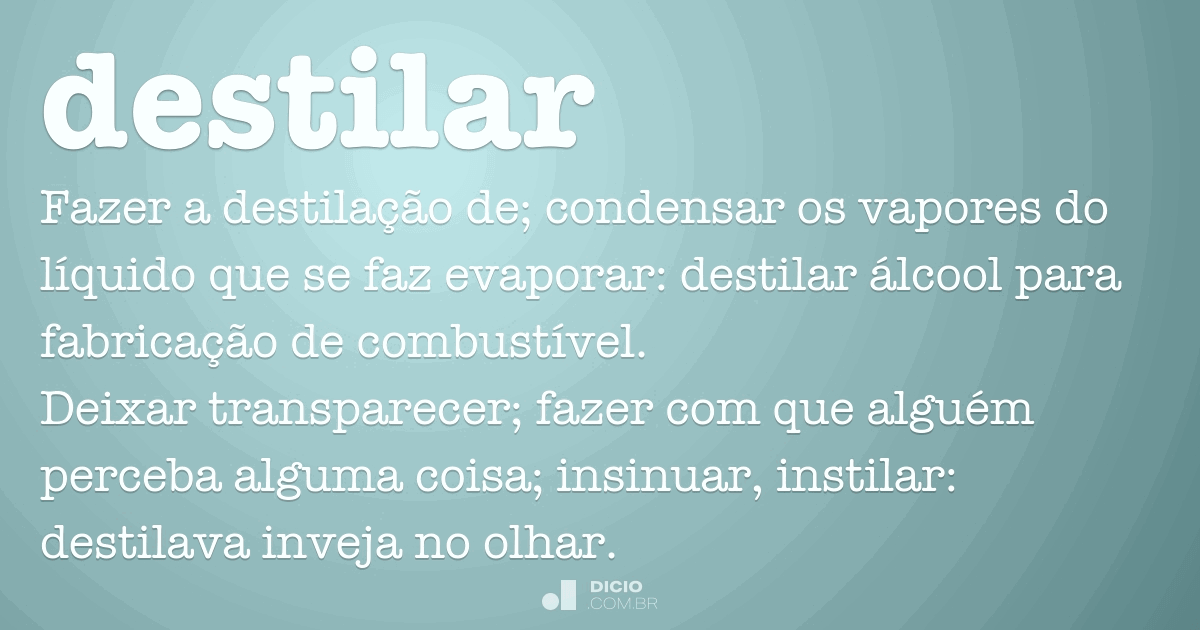 Destilar - Dicio, Dicionário Online de Português