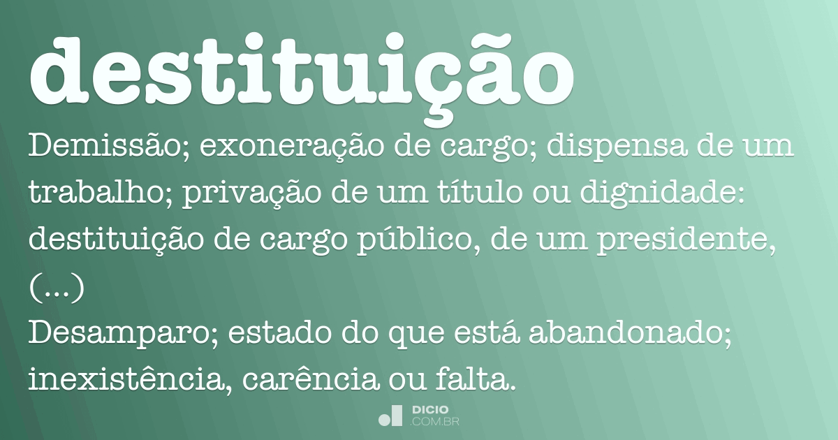 Destituição - Dicio, Dicionário Online de Português