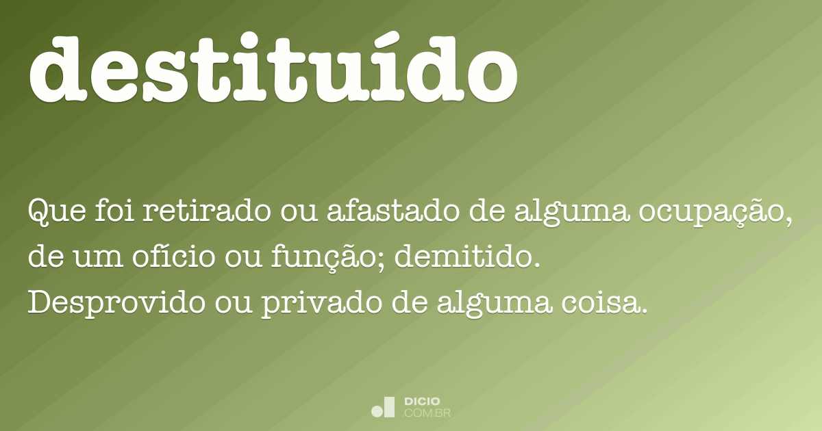 Destituído - Dicio, Dicionário Online de Português