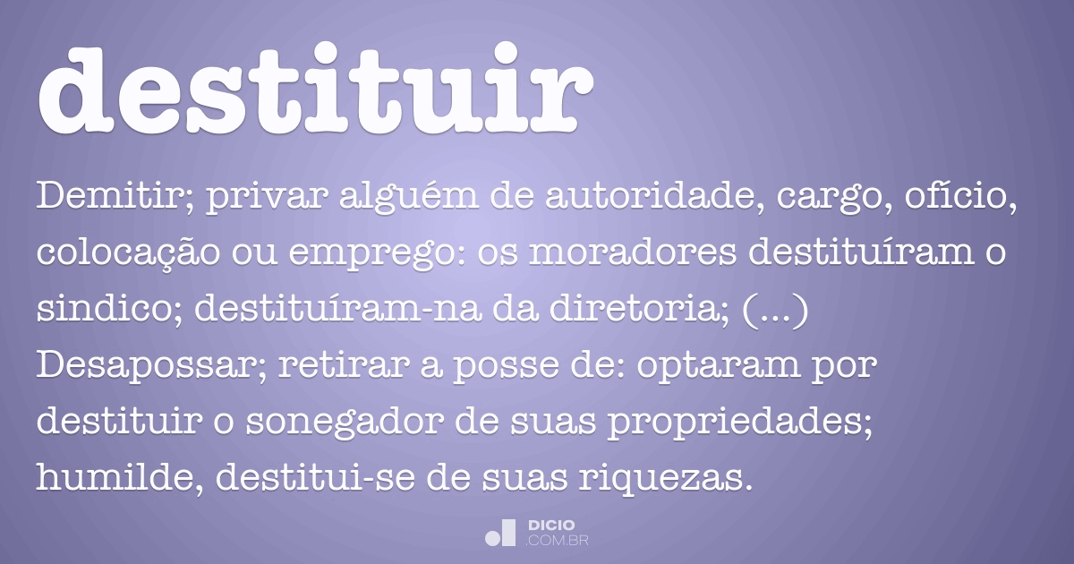 Destituir - Dicio, Dicionário Online de Português
