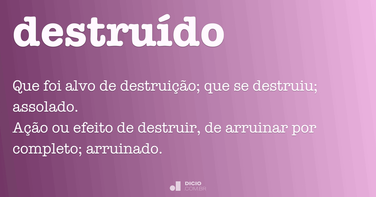 Destruído - Dicio, Dicionário Online de Português