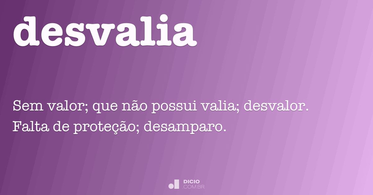 Desvalia - Dicio, Dicionário Online de Português