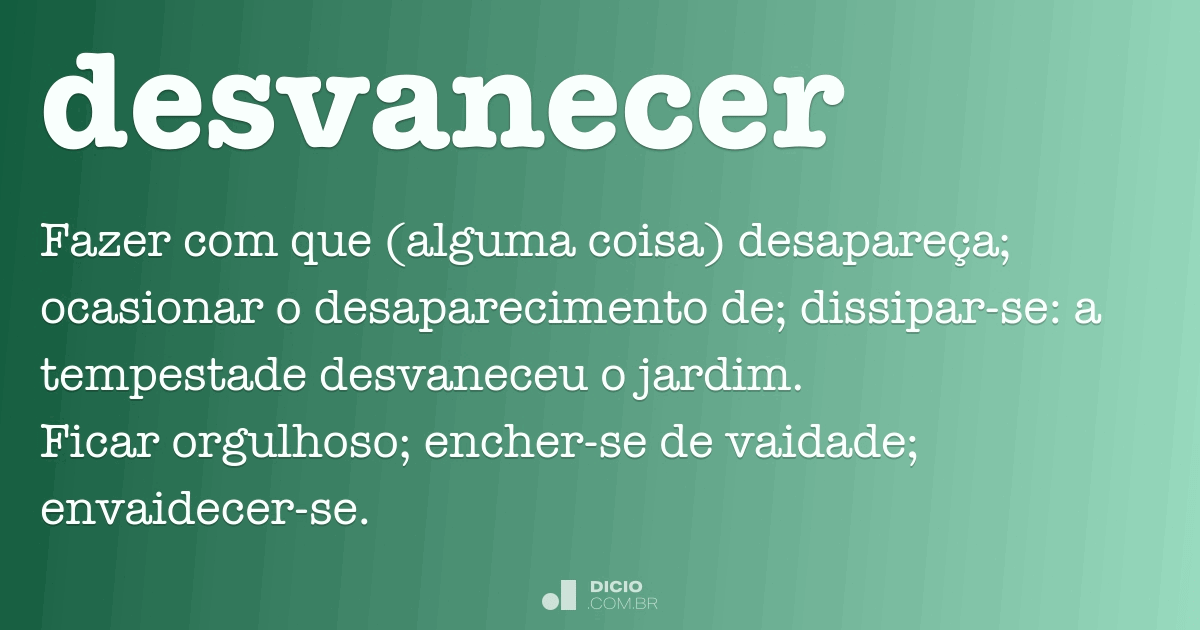 Desvanecer - Dicio, Dicionário Online de Português