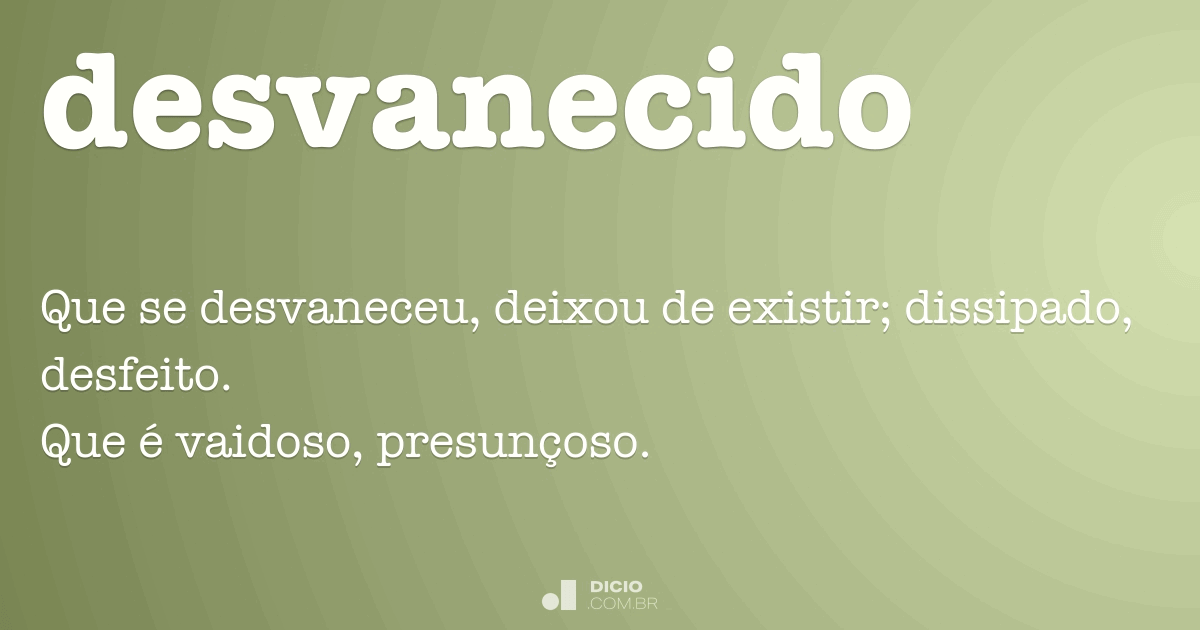 Desvanecido - Dicio, Dicionário Online de Português