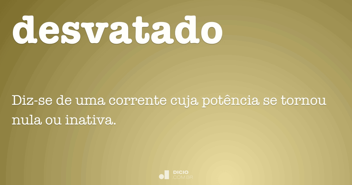 Desvatado - Dicio, Dicionário Online de Português