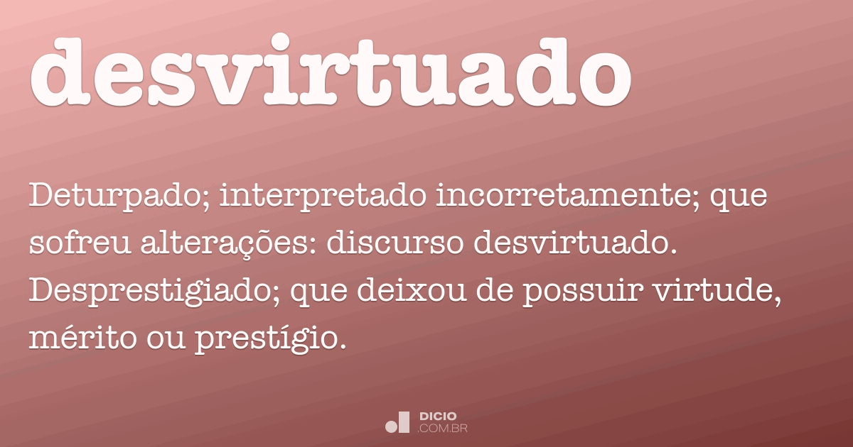 Desvirtuado - Dicio, Dicionário Online de Português