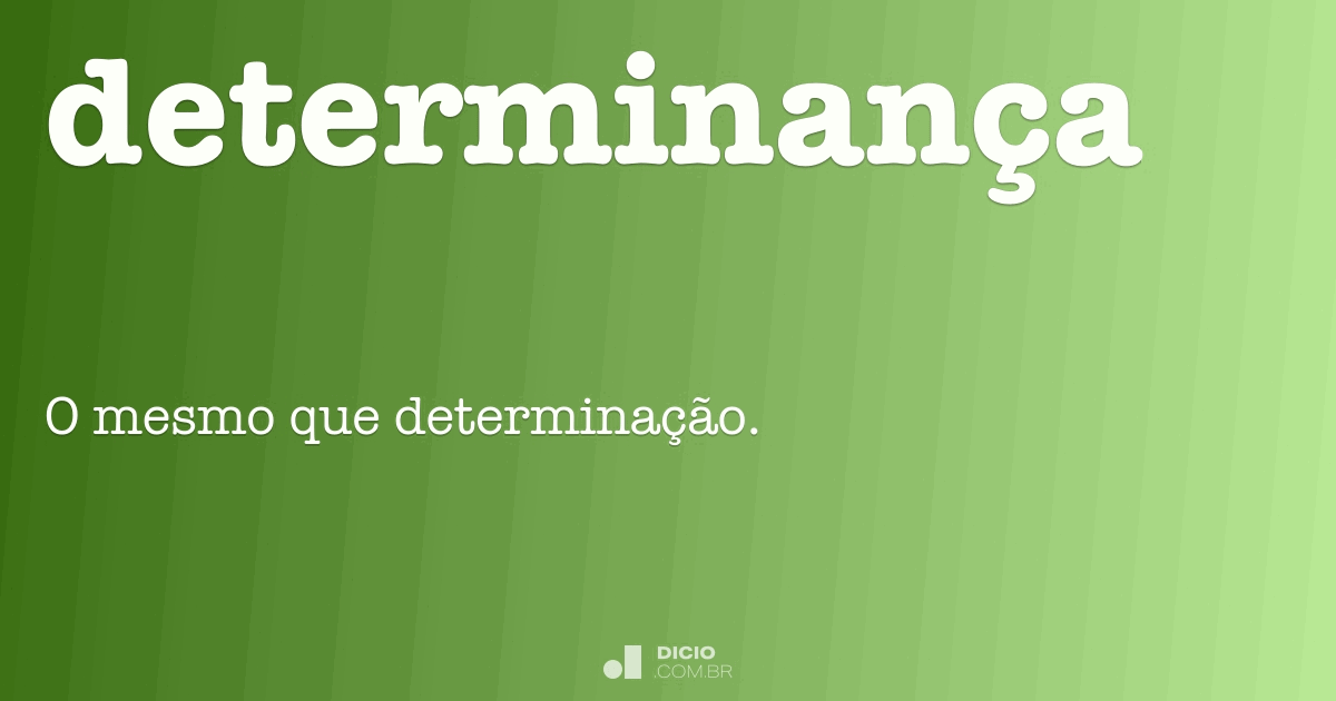 Determinança - Dicio, Dicionário Online de Português