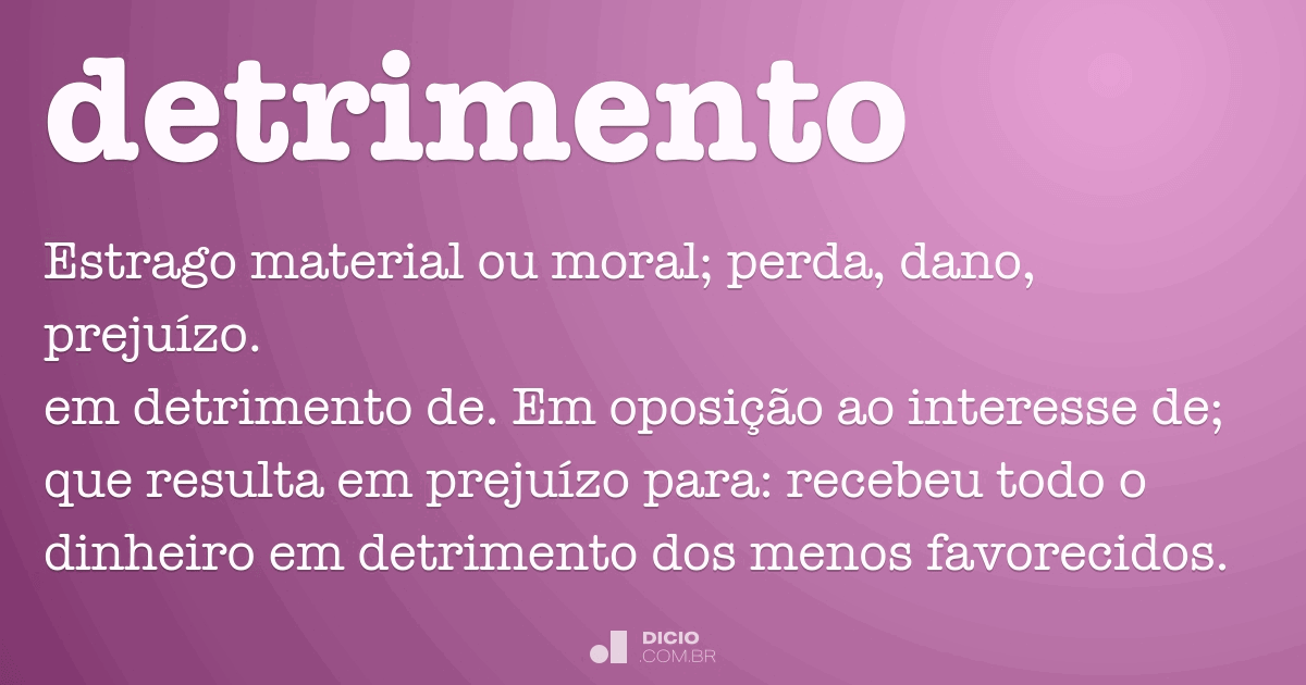 Detrimento - Dicio, Dicionário Online de Português