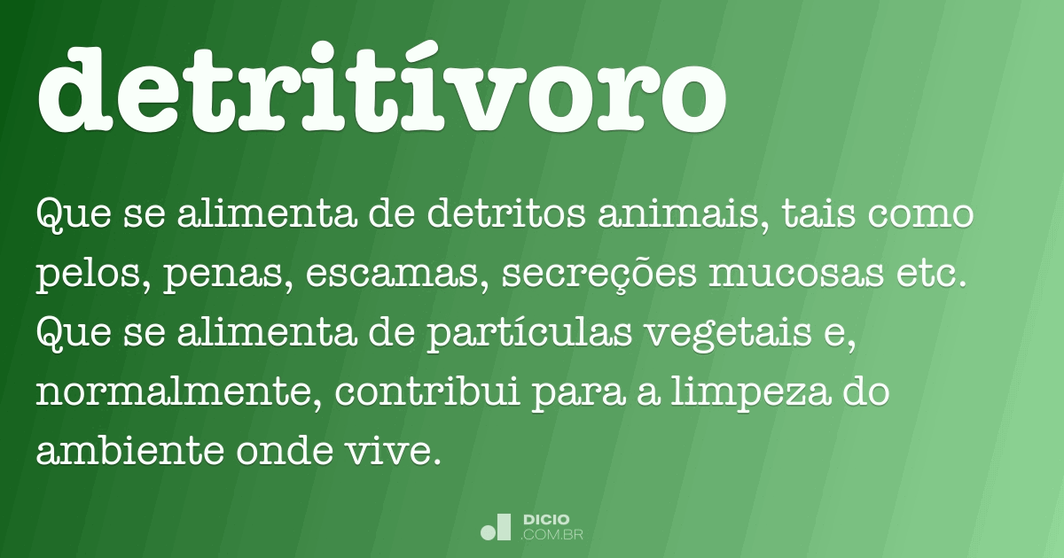 Detritívoro - Dicio, Dicionário Online de Português
