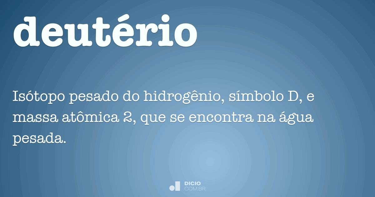 Deutério - Dicio, Dicionário Online de Português
