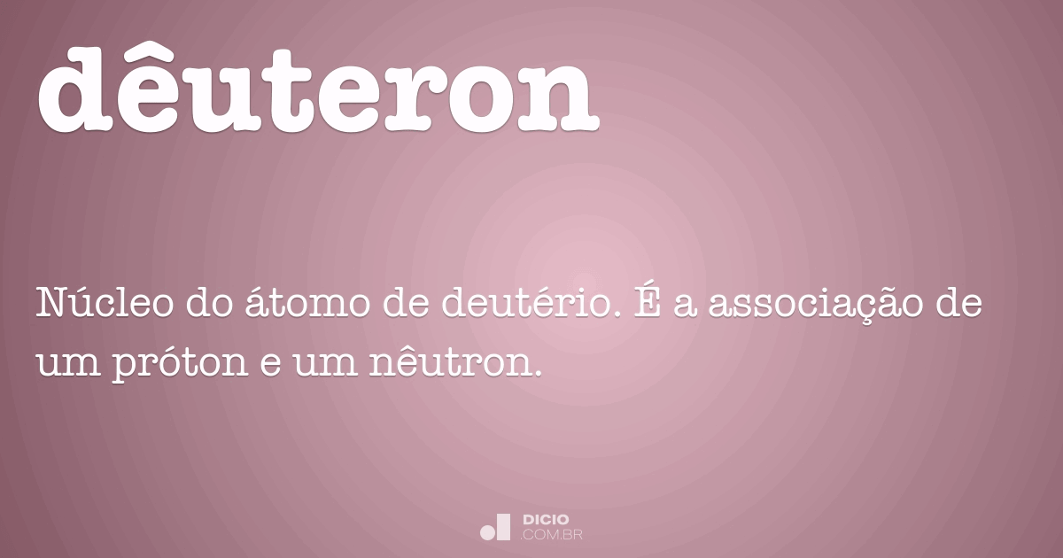 Dêuteron - Dicio, Dicionário Online de Português