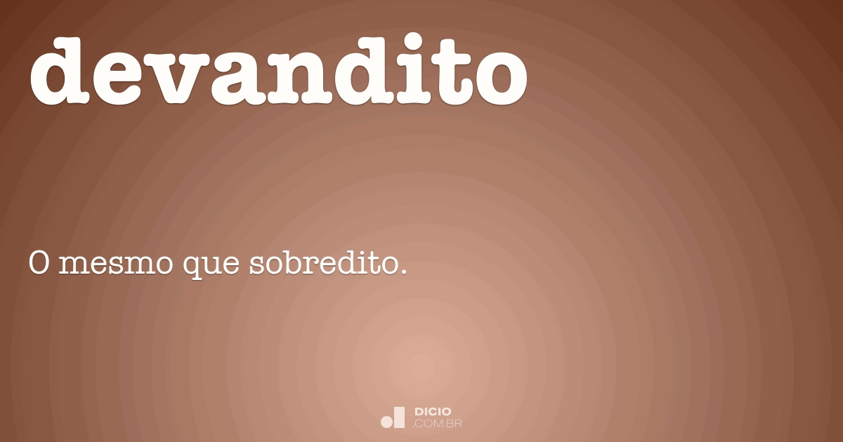 Devandito - Dicio, Dicionário Online de Português
