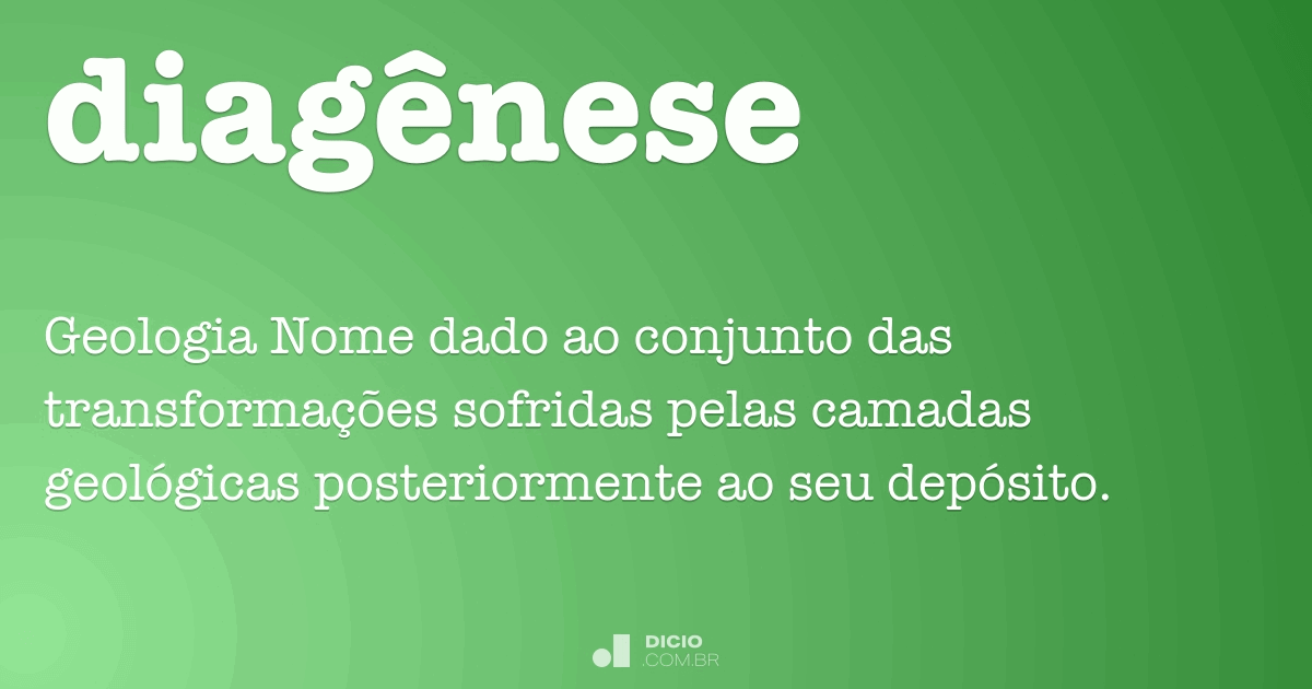 Diagênese - Dicio, Dicionário Online de Português