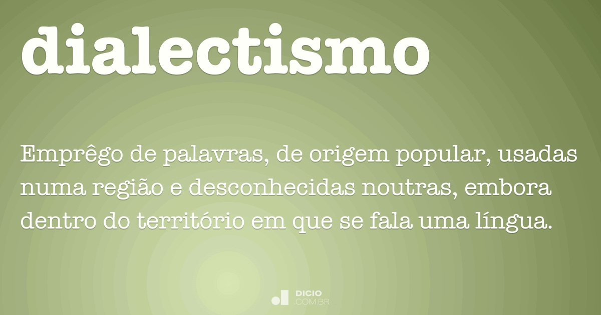 Dialectismo - Dicio, Dicionário Online de Português