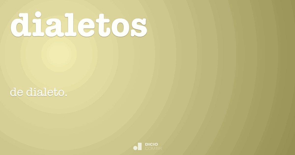 Dialetos - Dicio, Dicionário Online de Português