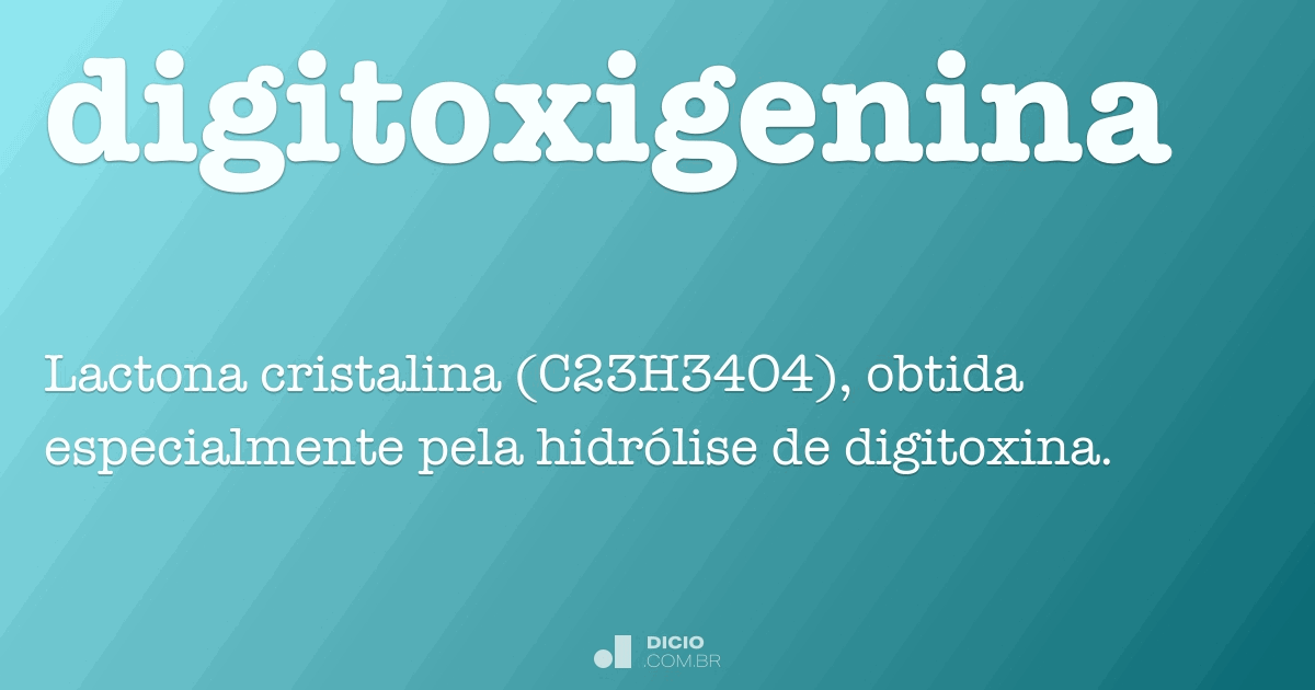 Digitoxigenina - Dicio, Dicionário Online de Português
