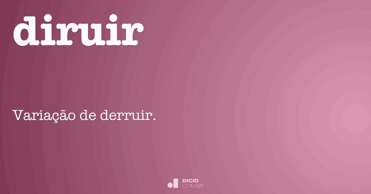 Diruir - Dicio, Dicionário Online de Português
