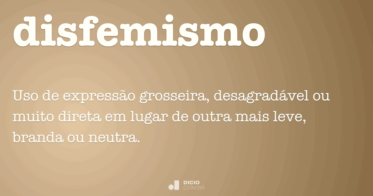 Disfemismo - Dicio, Dicionário Online de Português