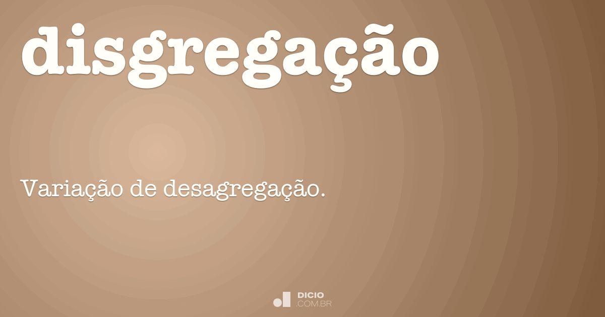 Disgregação - Dicio, Dicionário Online de Português