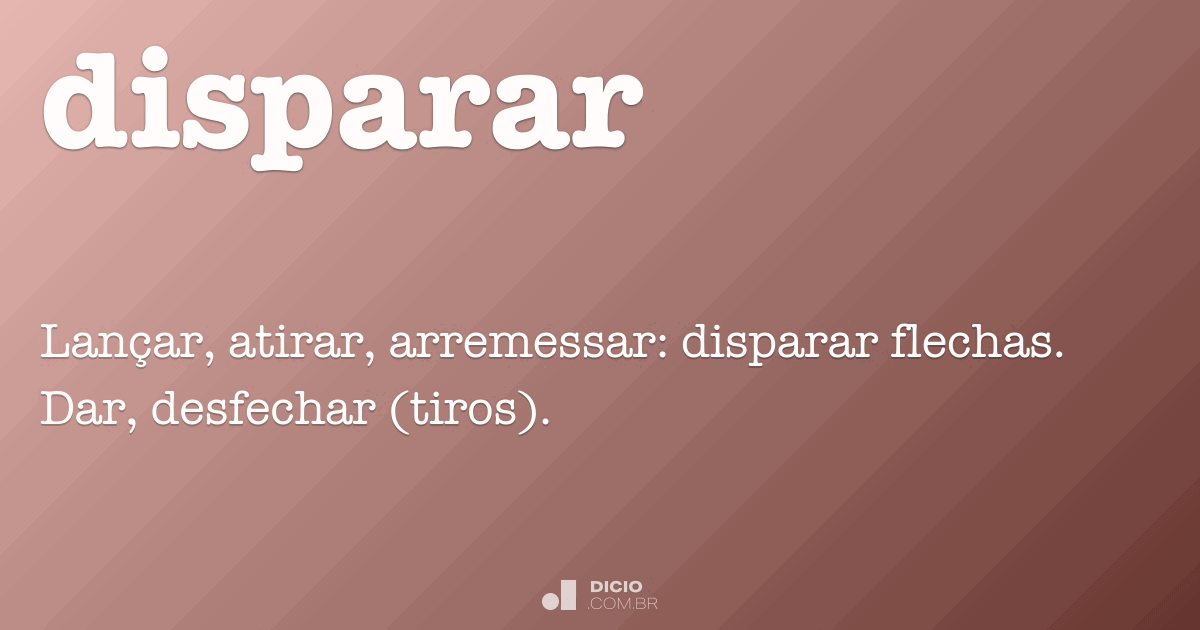 Disparar - Dicio, Dicionário Online de Português