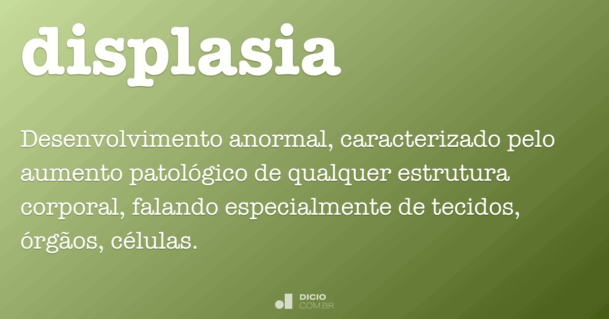 Displasia - Dicio, Dicionário Online de Português