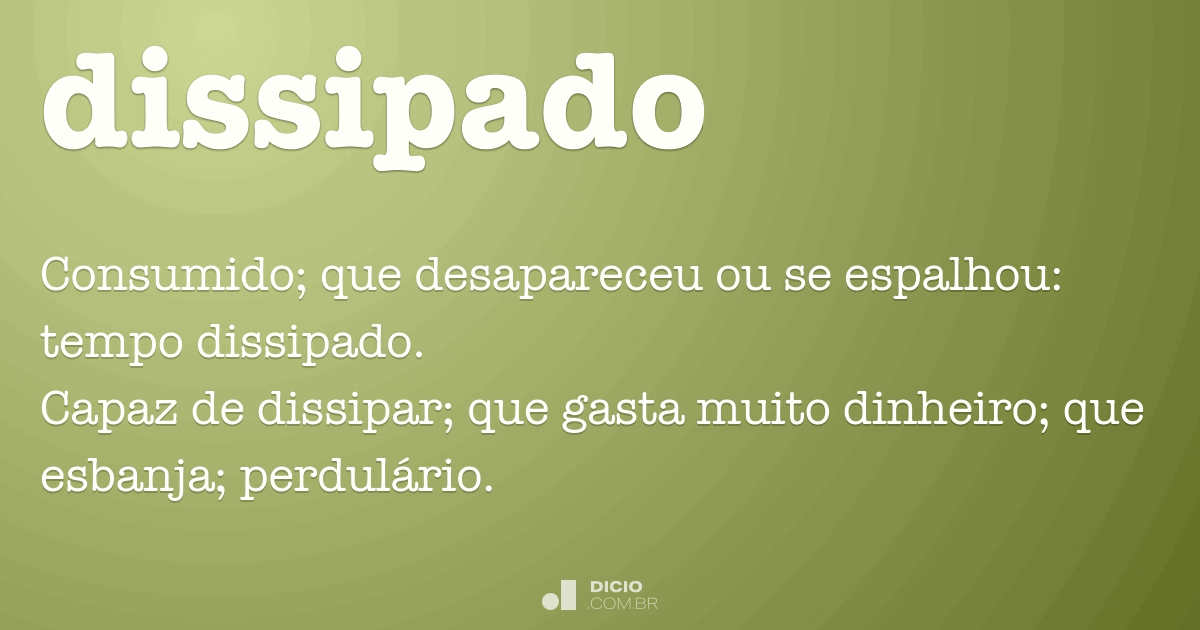 Dissipado - Dicio, Dicionário Online de Português