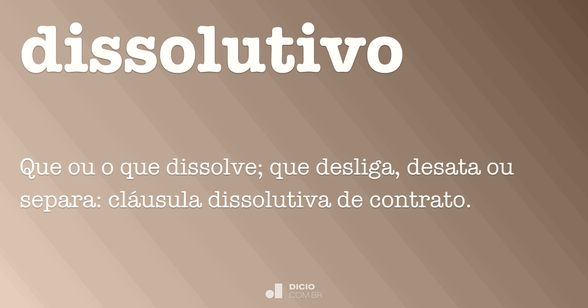 Dissolutivo - Dicio, Dicionário Online de Português
