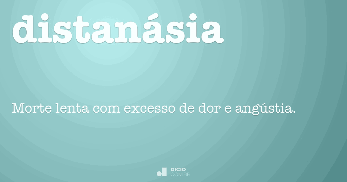 Distanásia - Dicio, Dicionário Online de Português