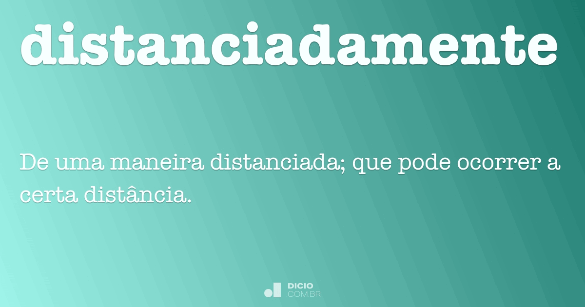 Distanciadamente - Dicio, Dicionário Online de Português